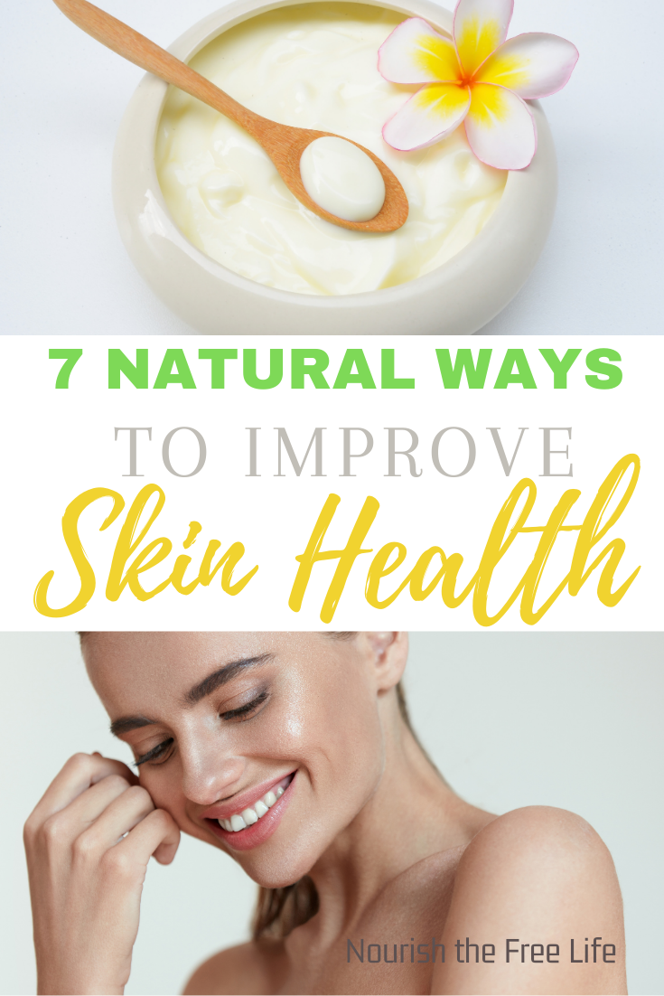7 Natural Ways To Improve Your Skin Health — Nourish the Free Life