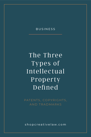 The Three Types of Intellectual Property Defined — The Creative Law Shop®