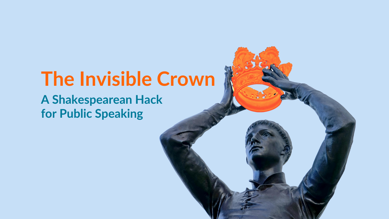 The Invisible Crown: A Shakespearean Hack for Public Speaking ...