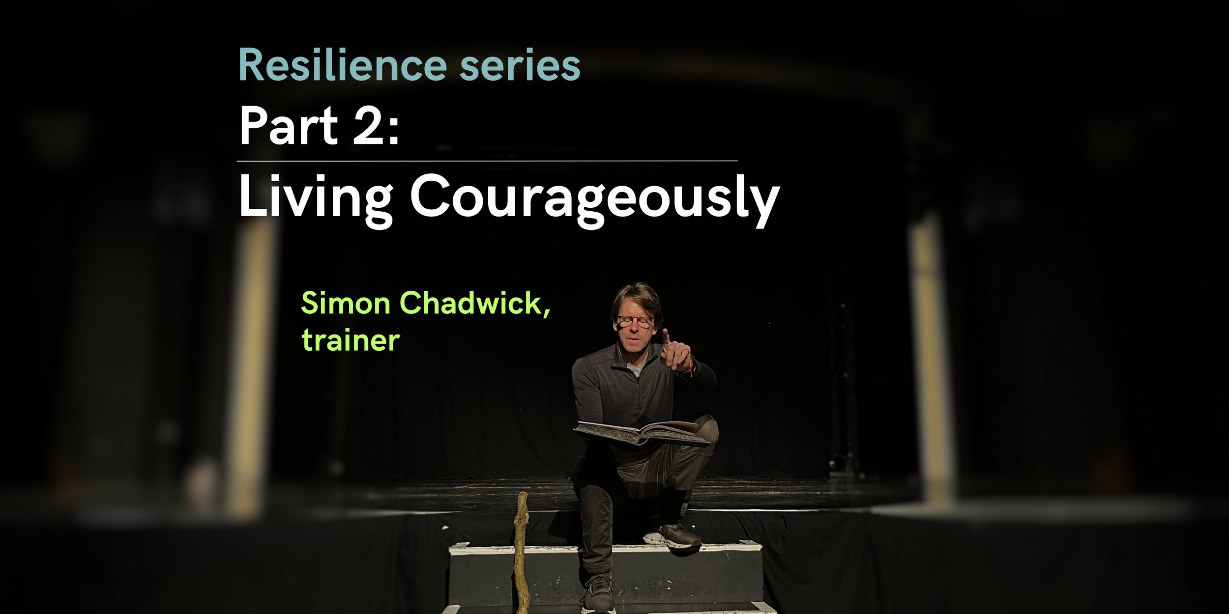 Resilience - Living Courageously — Dramatic Resources