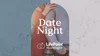 Marriage Ministry Date Night — LifePoint Church