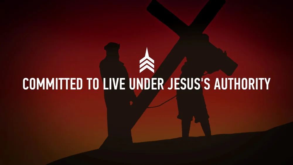 Committed To Live Under Jesus's Authority — Harvest