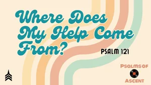 Where Does My Help Come From? — Harvest