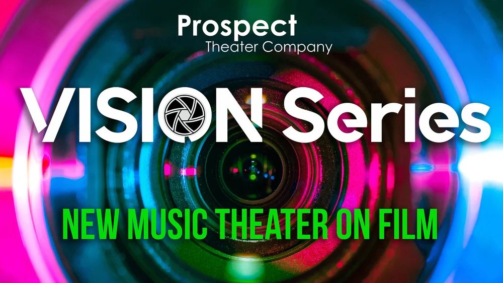 Prospect Theater Company's VISION Series Music-Theater on Film ...