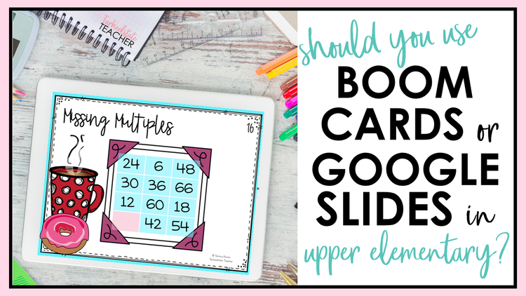 Boom Cards or Google Slides: Which is Better for Upper Elementary ...