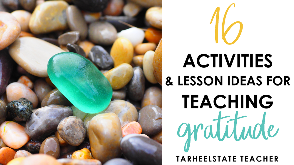 16 Gratitude Activities and Lesson Ideas for Students — Tarheelstate ...