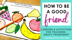 How To Be A Good Friend: Lessons and Activities for Teaching About ...