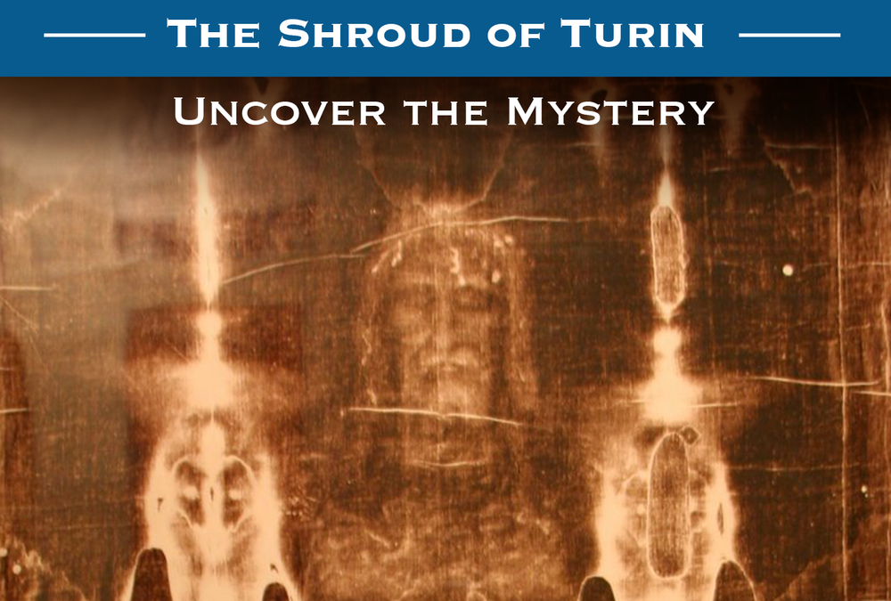 Uncover the Mystery of the Shroud of Turin — Chapel By The Sea