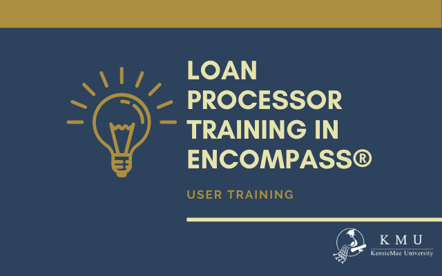 Loan Processor Training In Encompass Kensiemae University
