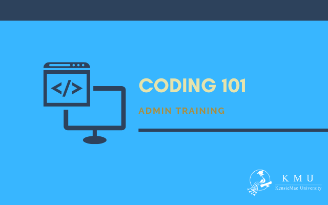 Coding 101 — KensieMae University Coding 101 — KensieMae University