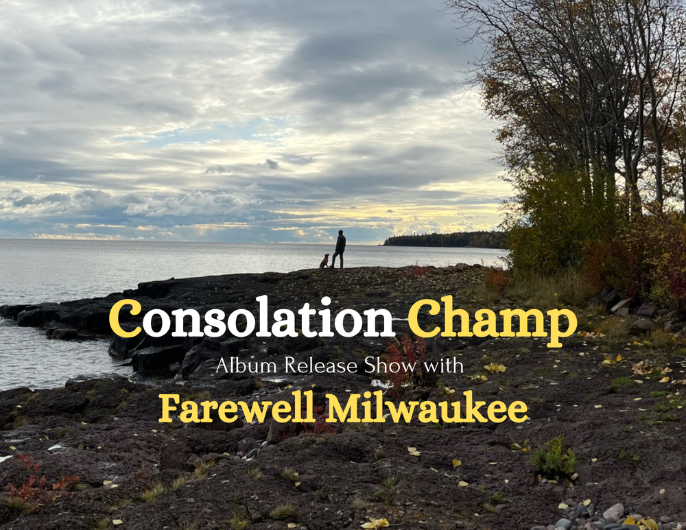 Consolation Champ Album Release with special guest Farewell Milwaukee