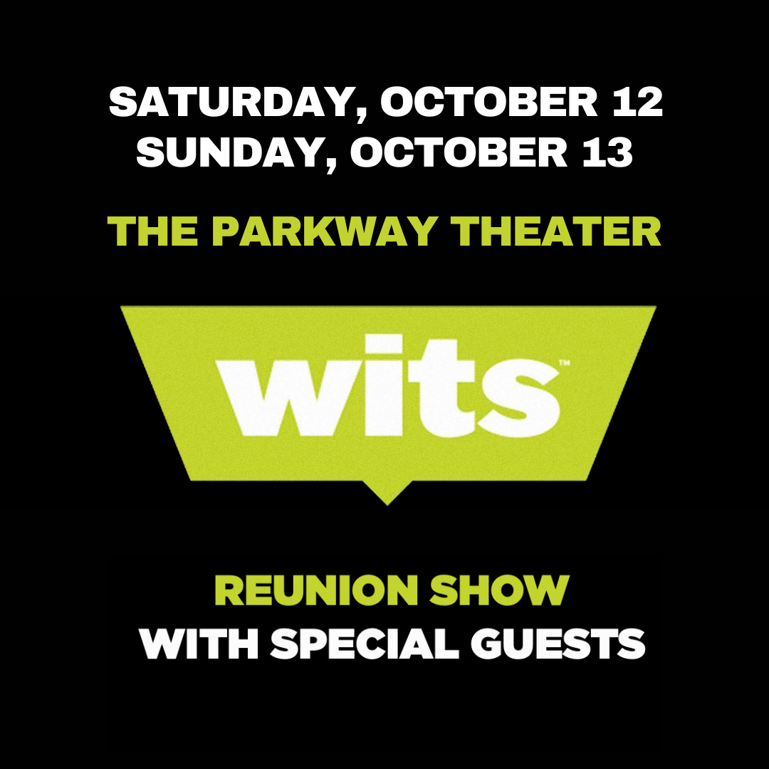 Wits™ Reunion Show // Two Nights Only!