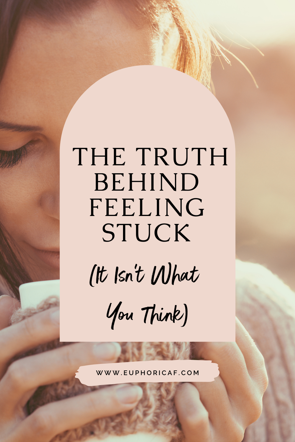The Truth Behind Feeling Stuck (It Isn't What You Think) — Euphoric