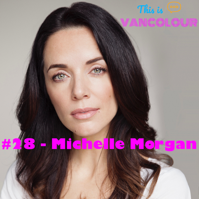 #28 - Michelle Morgan (CBC's Heartland) — This is VANCOLOUR