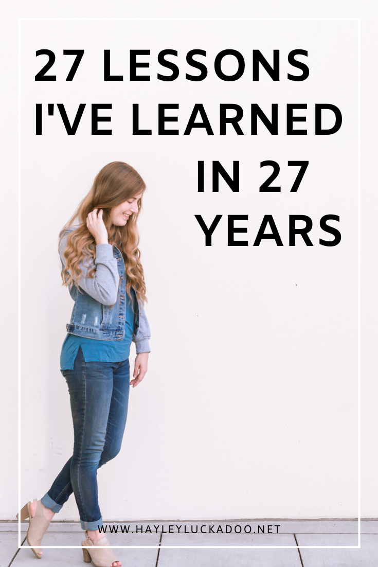 27 Life Lessons I've Learned In 27 Years