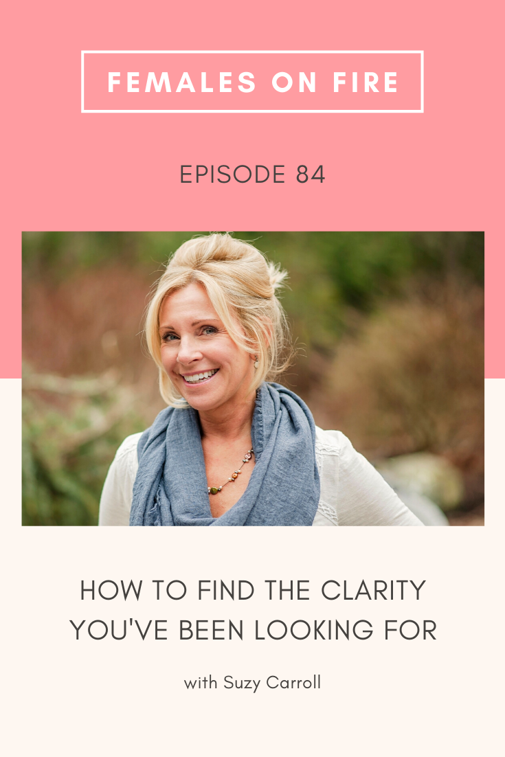 How to Find the Clarity you’ve been Looking for with Suzy Carroll