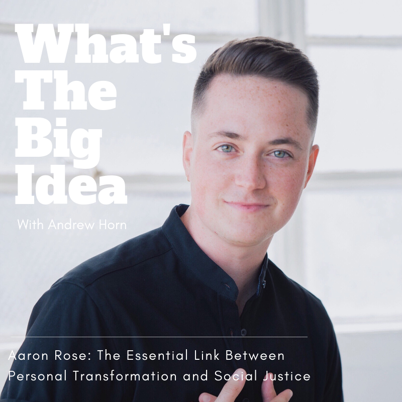 What's The Big Idea: Aaron Rose - The Essential Link Between Personal ...
