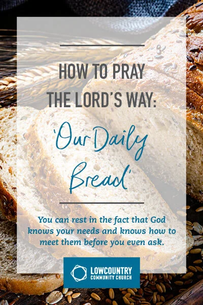 How to Pray the Lord's Way: 'Our Daily Bread' — Lowcountry Community ...