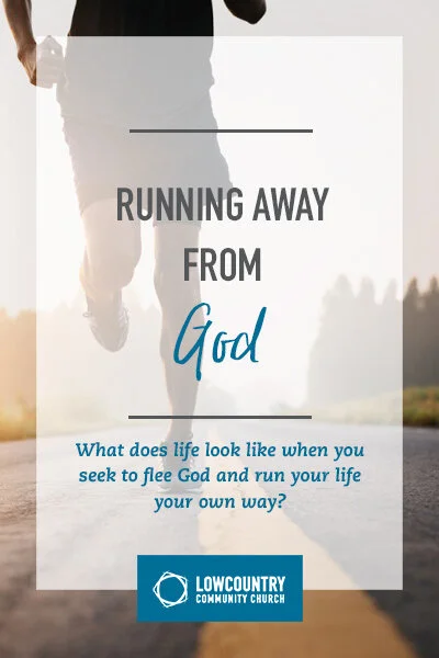 Running Away from God — Lowcountry Community Church | Bluffton, SC