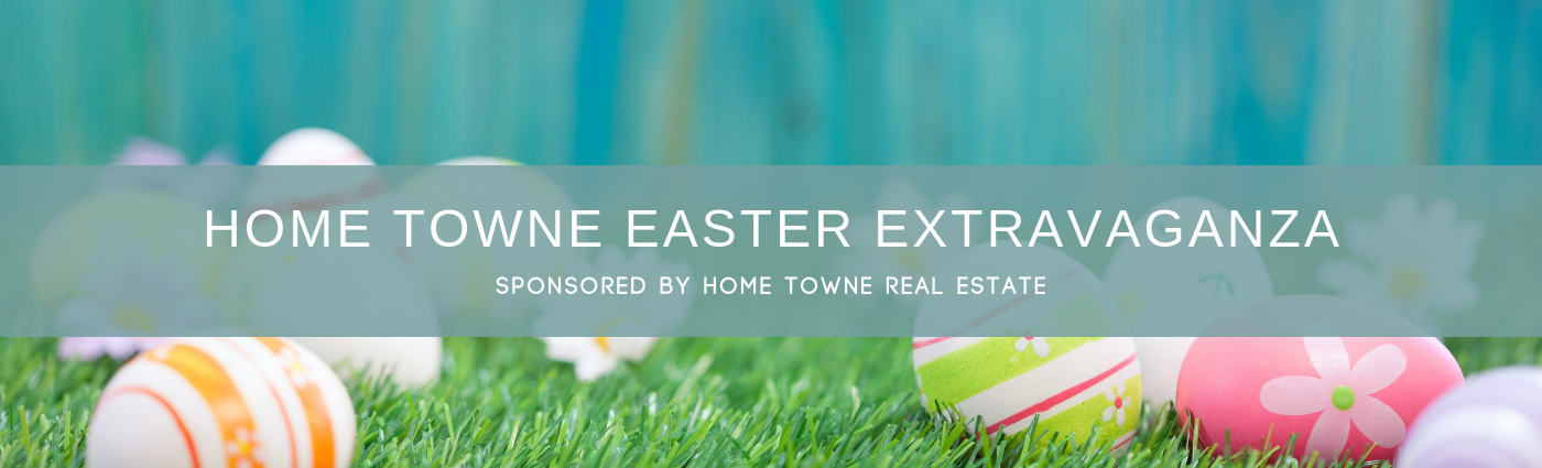 Home Towne Easter Extravaganza — Home Towne Real Estate