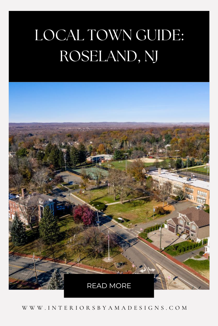 Your Local Town Guide to Roseland, NJ — AMA DESIGNS & INTERIORS