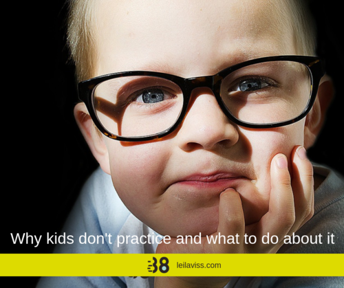 Why kids don't practice and what to do about it — Leila Viss, 88PK