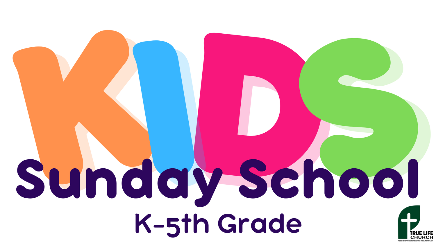 Kids Sunday School — True Life Church