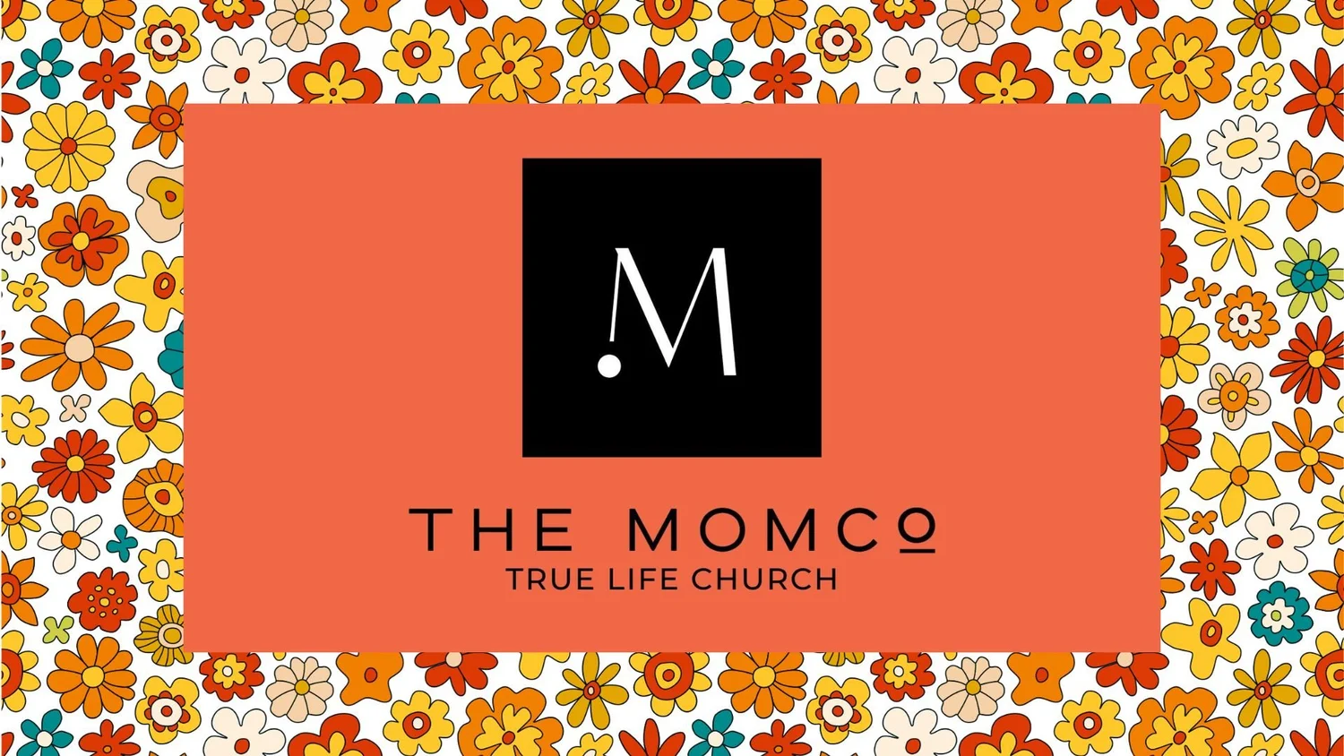 MomCo — True Life Church
