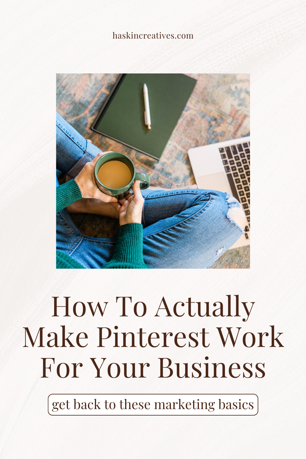 How To Make Pinterest Truly Work For Your Business — Haskin Creatives