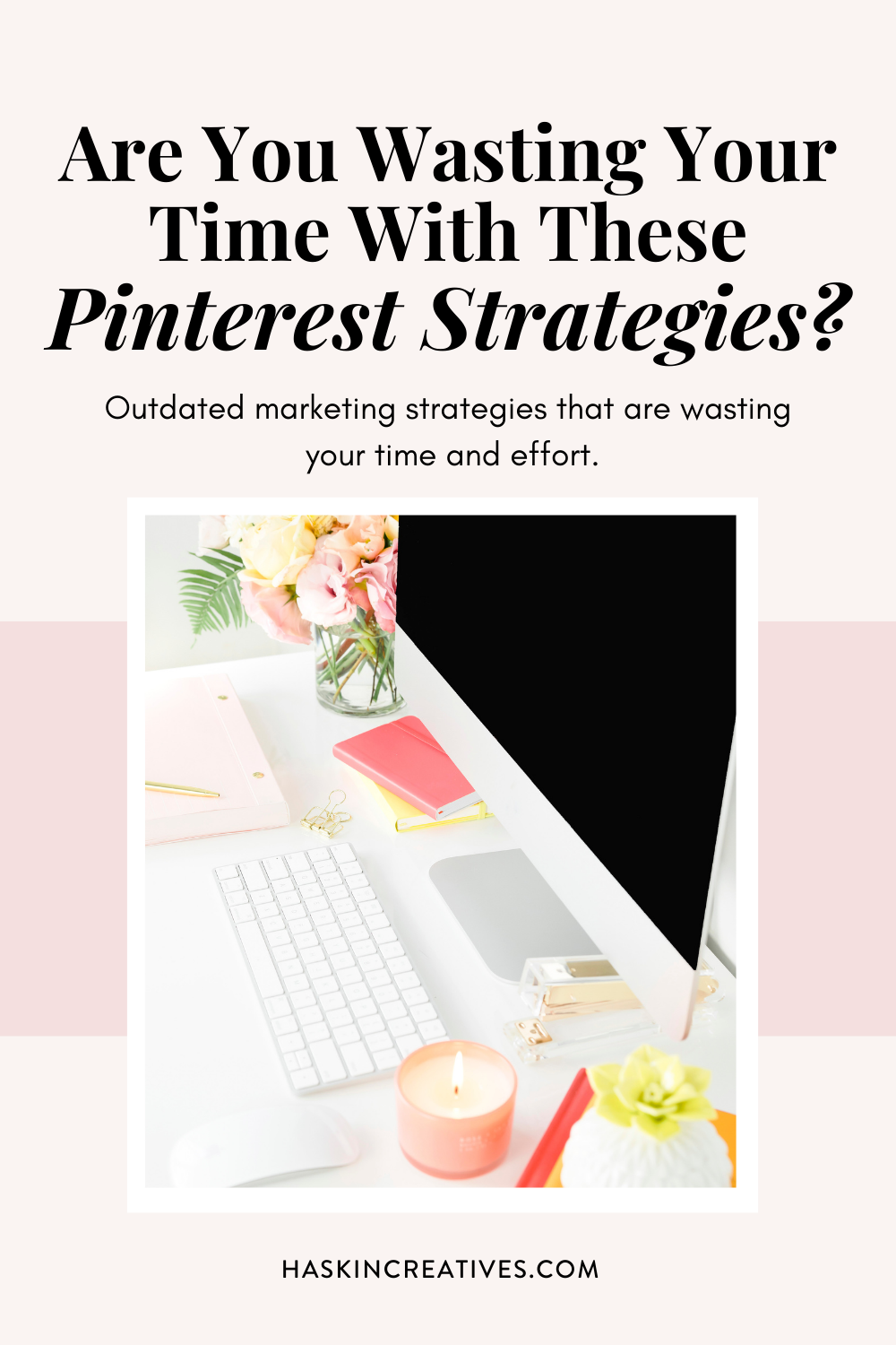 The Hidden Secret To Successful Pinterest Marketing — Haskin Creatives