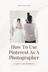 How To Use Pinterest As A Photographer — Haskin Creatives