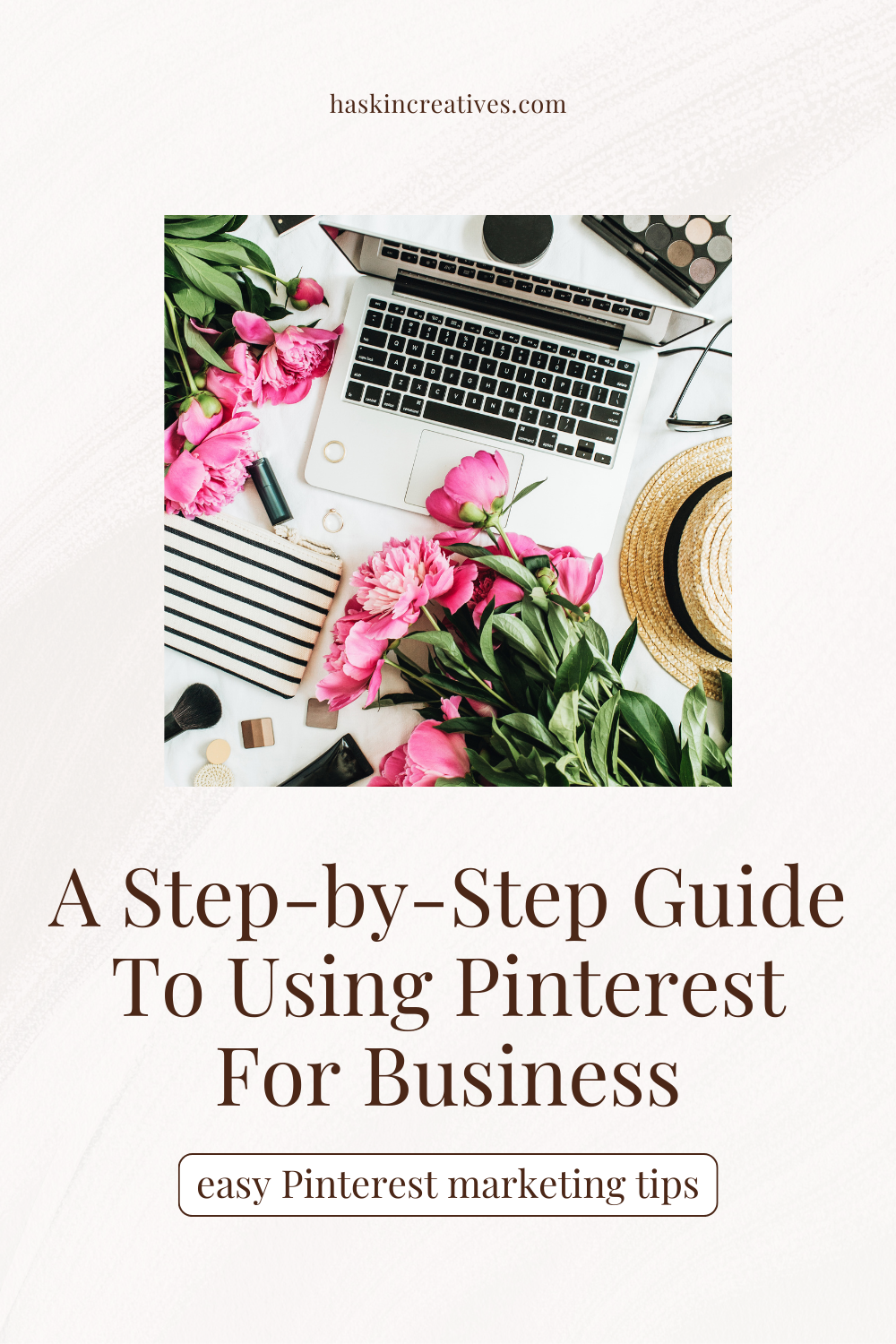 How To Use Pinterest for Business: The Complete Guide To Pinterest ...