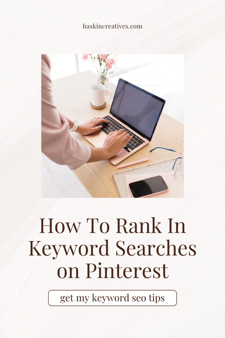 How To Rank High for Keyword Searches on Pinterest — Haskin Creatives