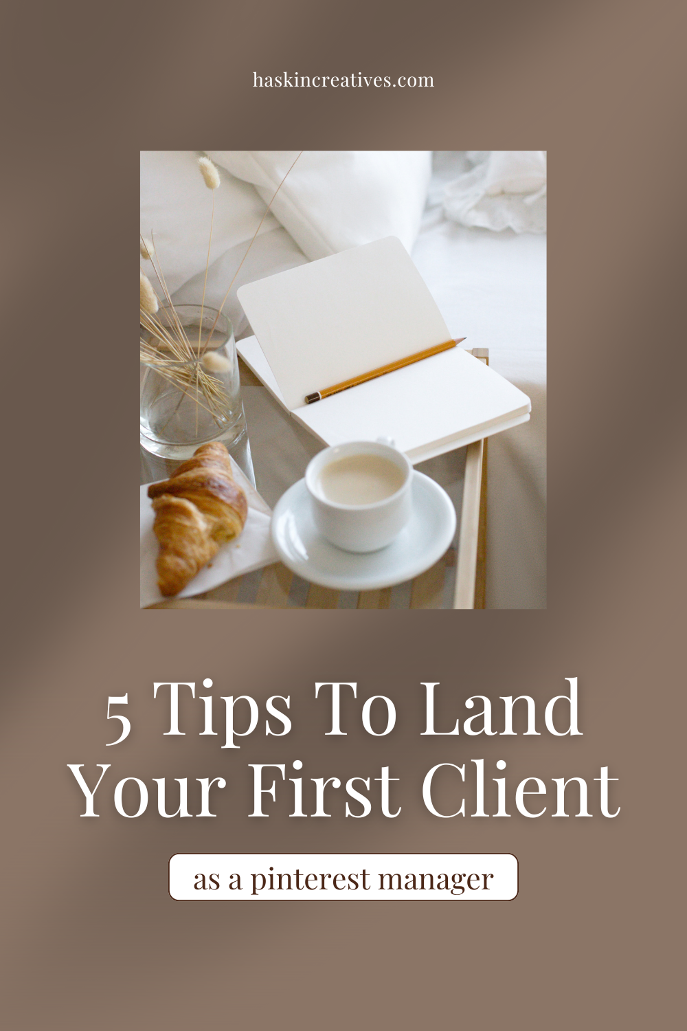 5 Tips To Land Your First Client As A Pinterest Manager — Haskin Creatives