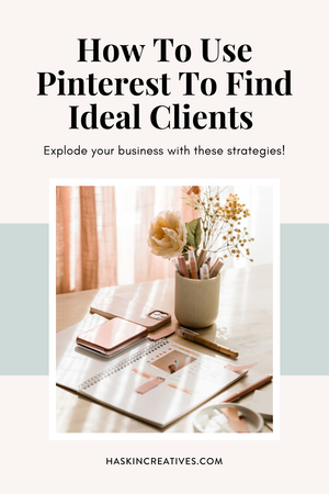 How Pinterest Has Exploded My Service Based Business — Haskin Creatives