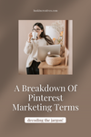 A Breakdown Of Pinterest Marketing Terms You Need To Know — Haskin ...