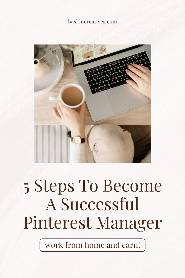 5 Steps To Becoming A Successful Pinterest Manager — Haskin Creatives