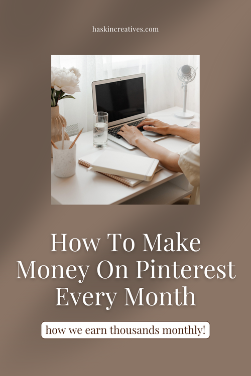 How To Make Money on Pinterest — Haskin Creatives