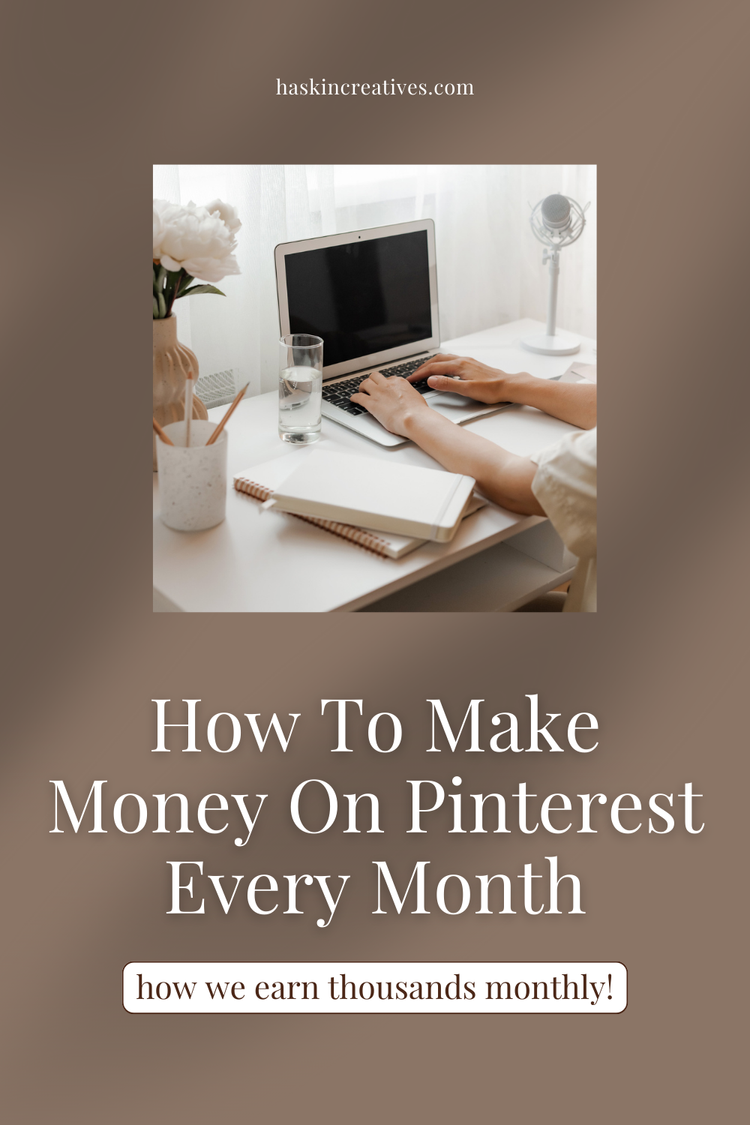 How To Make Money on Pinterest — Haskin Creatives