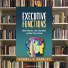 " Executive Functions - What They Are, How They Work, and Why They ...