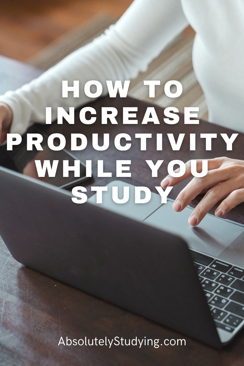 How to Increase your Productivity While You Study — Absolutely Studying