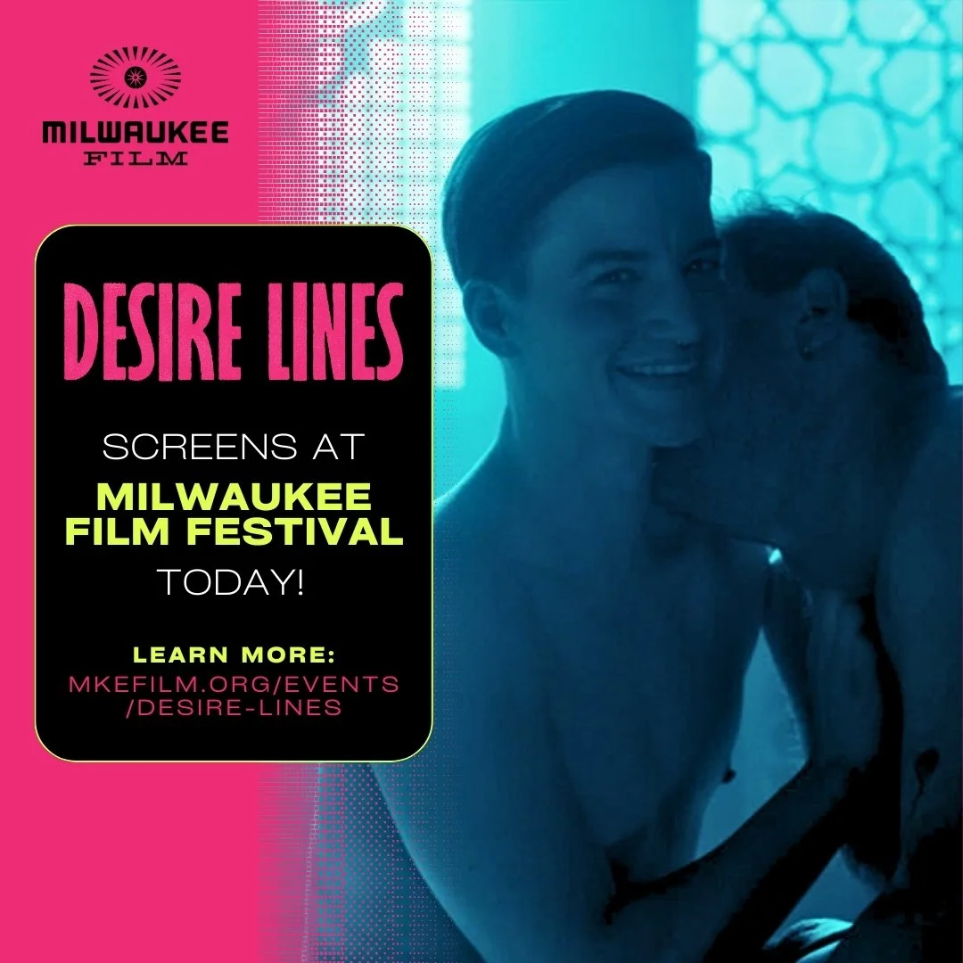 DESIRE LINES @ MILWAUKEE FILM FESTIVAL — Full Spectrum Features