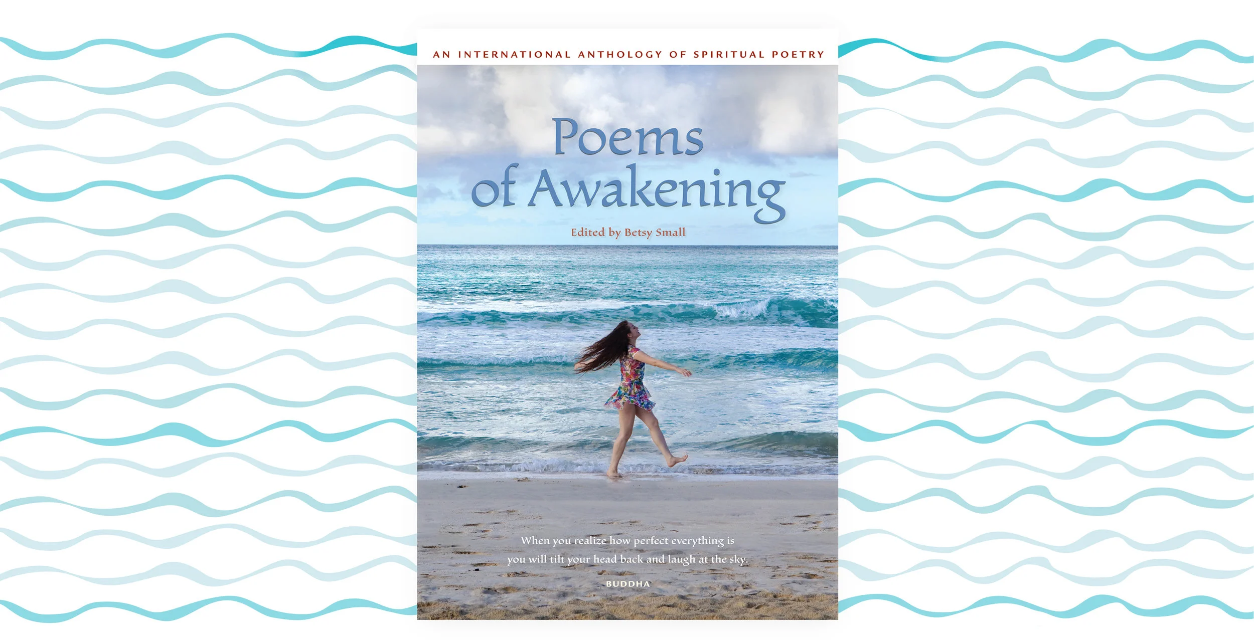 Poems of Awakening AN INTERNATIONAL ANTHOLOGY OF SPIRITUAL POETRY