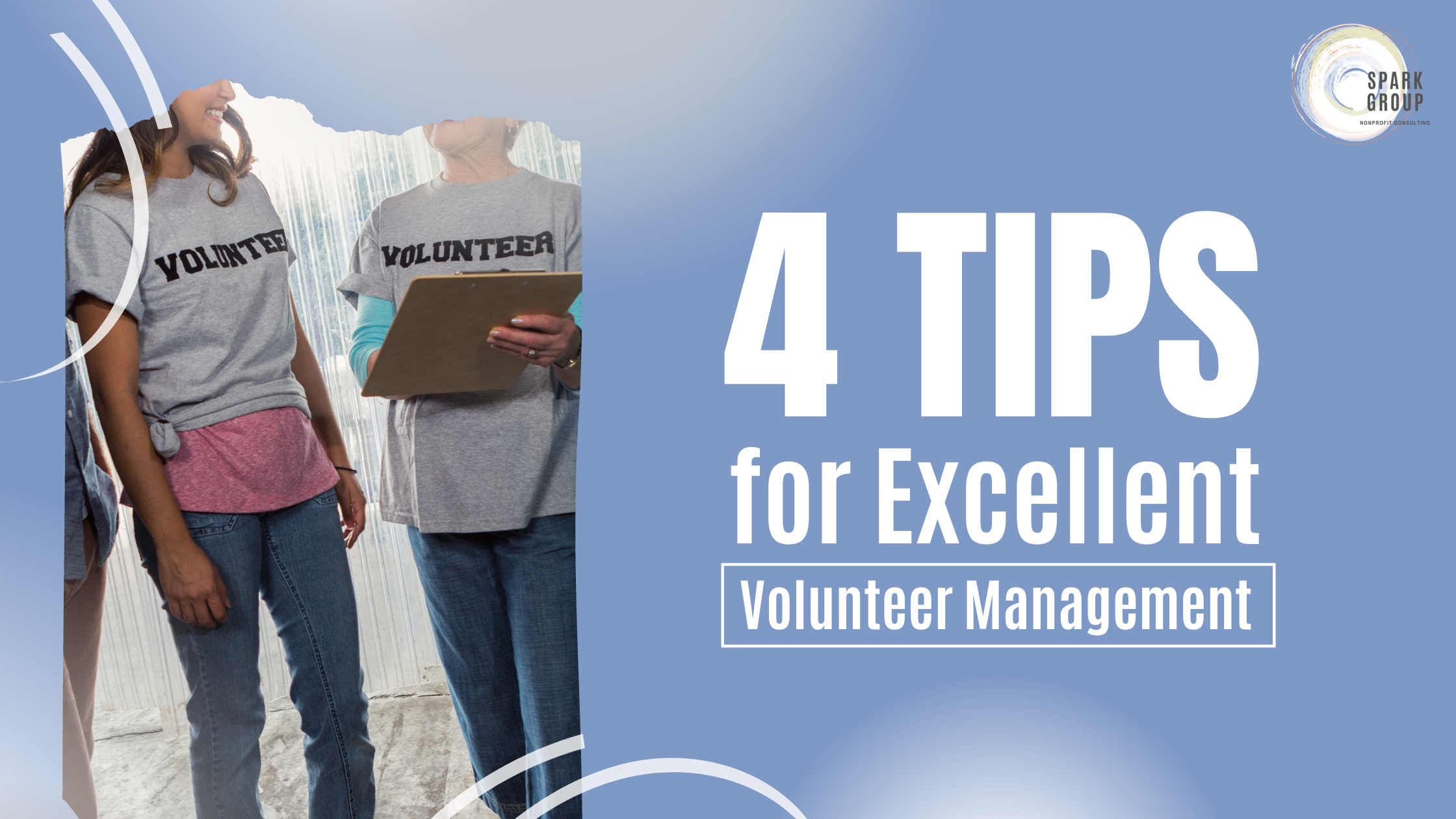 4 Tips for Exceptional Volunteer Management | Spark Group | Nonprofit ...