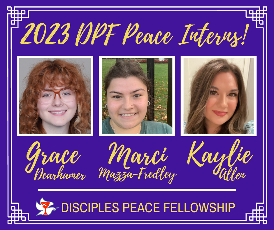 Meet the 2023 DPF Peace Interns! — Disciples Peace Fellowship