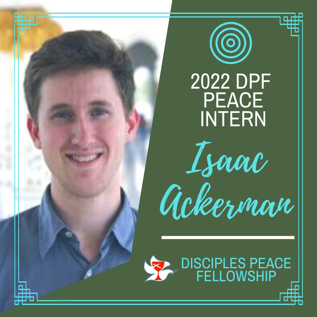 Meet Isaac Ackerman, 2022 DPF Peace Intern! — Disciples Peace Fellowship