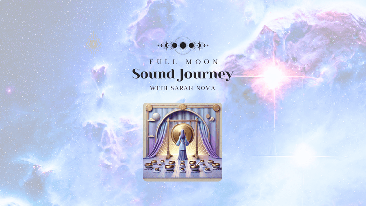 Full Moon Sound Journey @ The Sound Temple — SuperNova Energetics
