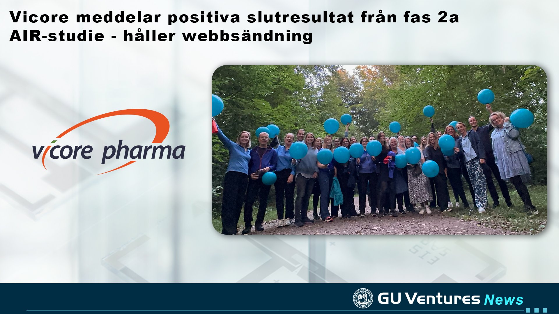 Vicore meddelar positiva slutresultat från fas 2a AIR-studie - håller webbsändning — GU Ventures