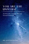 YOU ARE THE UNIVERSE: Cosmic Being Visualization — Purely Being Guided ...