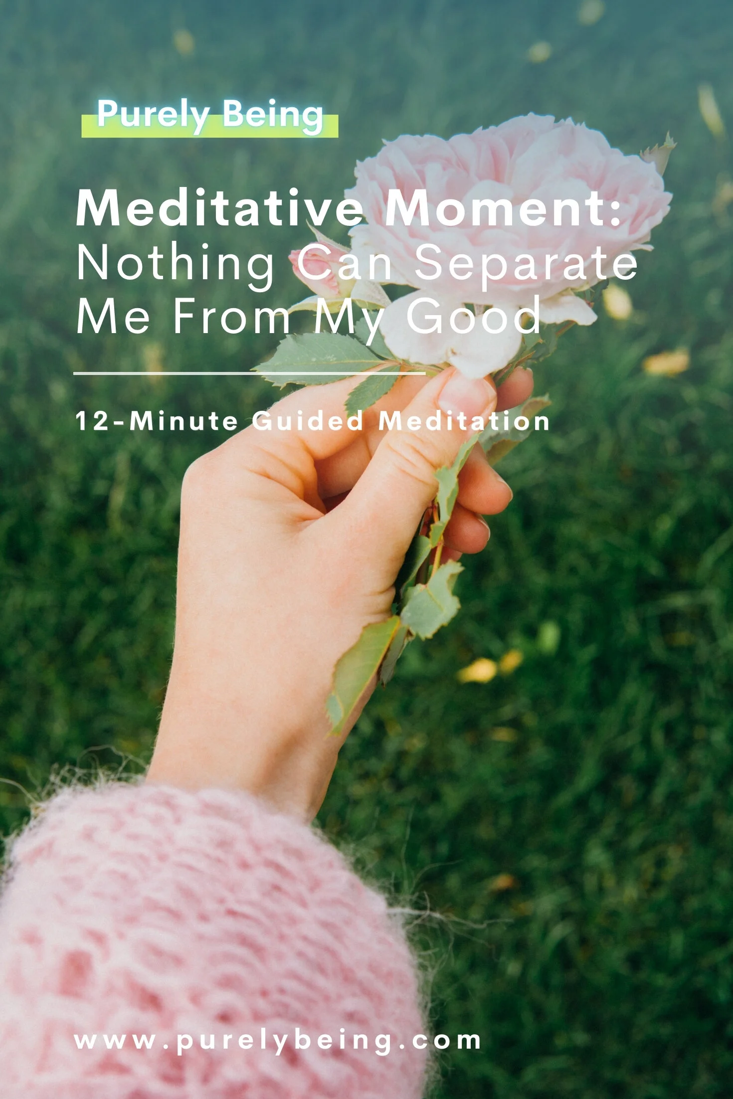 Meditative Moment: Nothing Can Separate Me From My Good — Purely Being ...